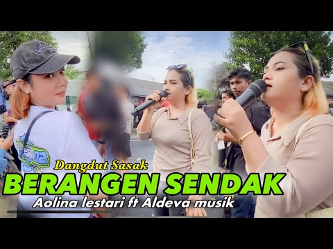 BERANGEN SENDAK LAGU SASAK VERSI AOLINA LESTARI FT DANGDUT JALNAN LOMBOK ALDEVA MUSIK