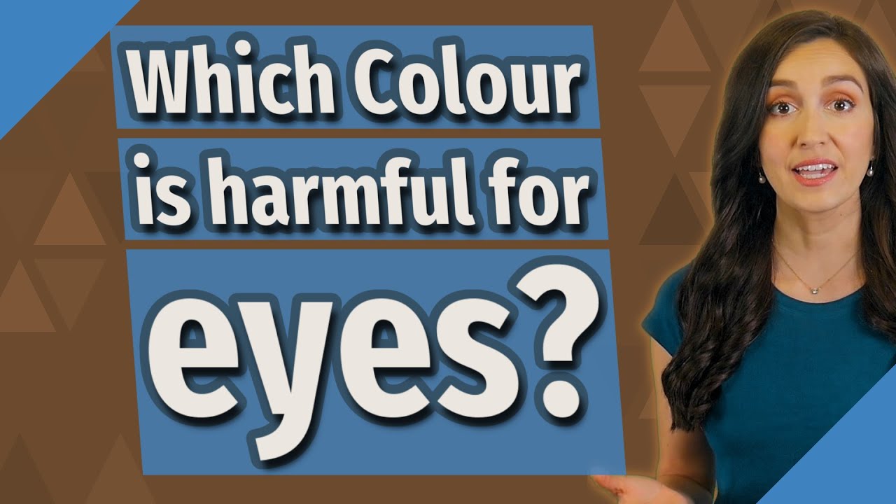 Which Colour Is Harmful For Eyes YouTube Which Colour Is Harmful For Eyes YouTube