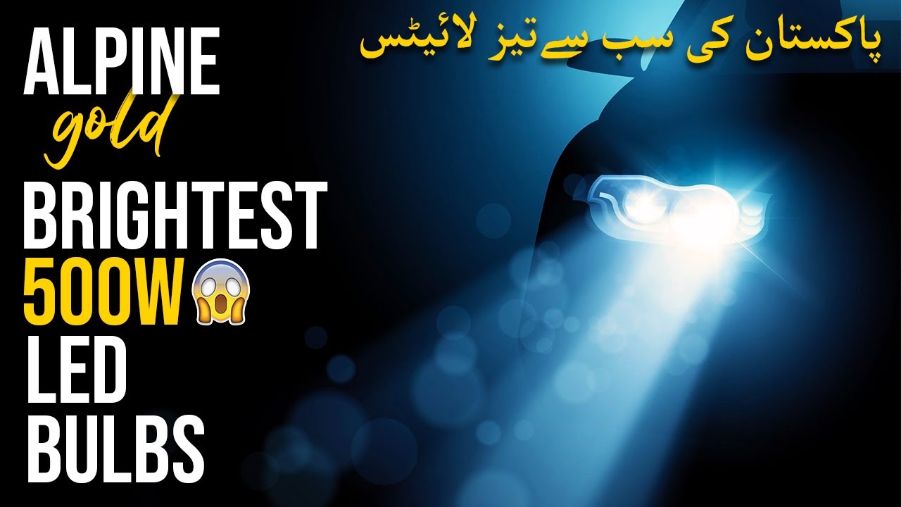 Pakistan"s Brightest Light Ever | Alpine Gold 500w Led Bulbs For Car ...