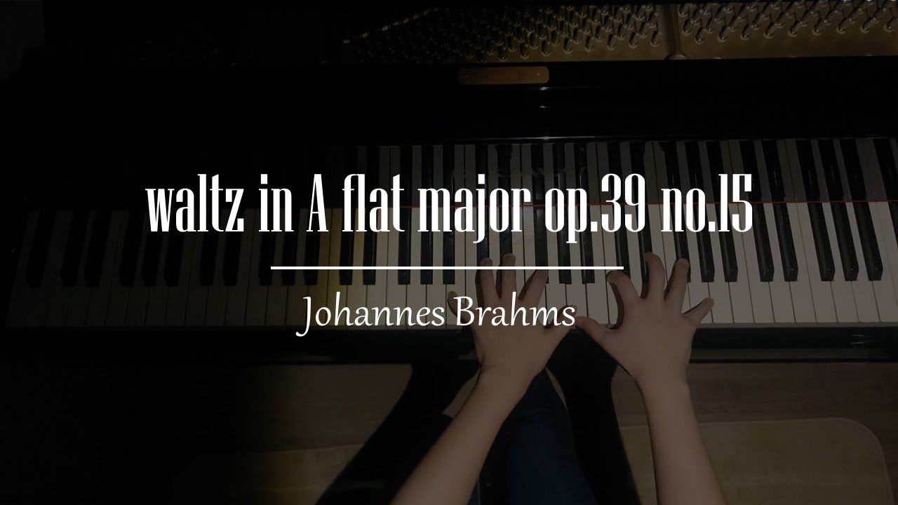 브람스 왈츠 op39 no.15 Brahms waltz in a A flat major op.39 no.15 - YouTube