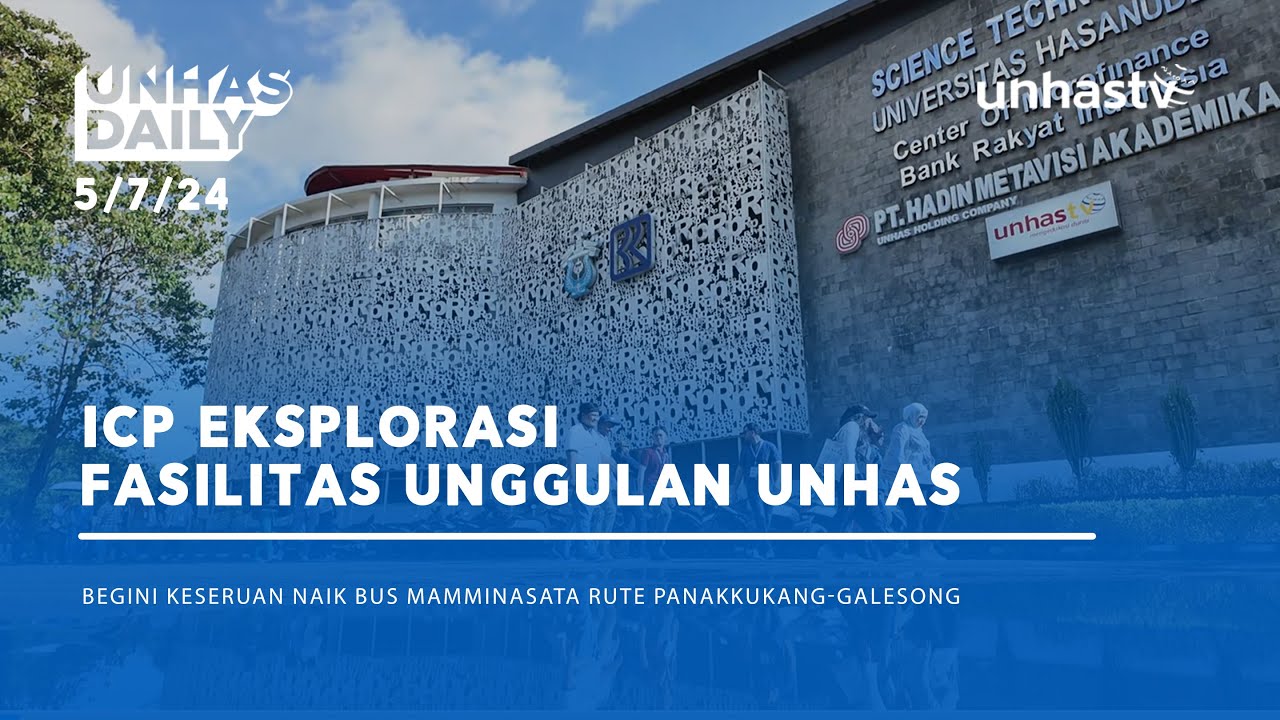 Unhas Daily 5/7 - ICP Eksplorasi Fasilitas Unggulan Unhas - YouTube
