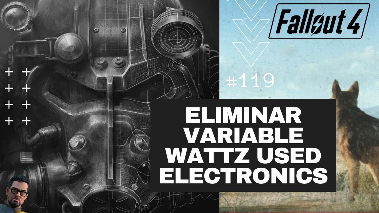 Fallout 4 - 119 Eliminar variable Wattz used electronics - YouTube