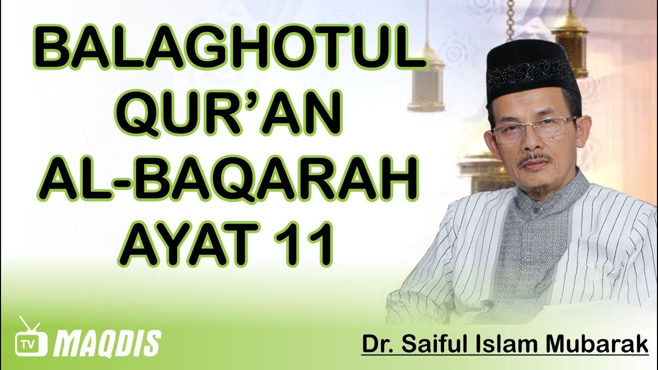 BALAGHOTUL QURAN AL-BAQARAH AYAT 11 || DR SAIFUL ISLAM MUBARAK - YouTube