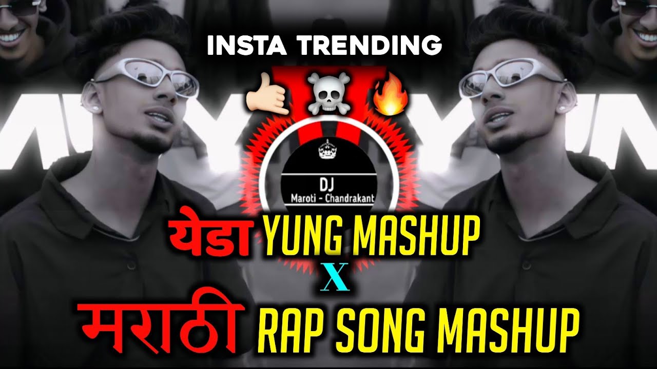 Yeda Yung Mashup 2025 Marathi Rap Mashup bollywood rap mashup sambata ...