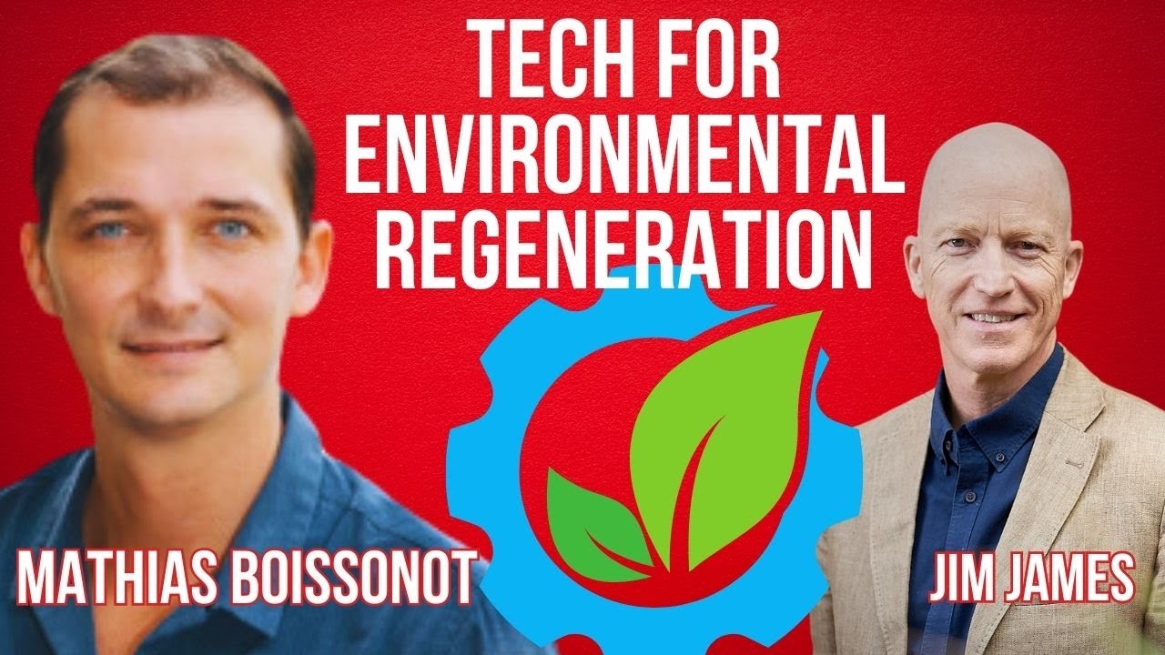 Unveiling the Power of Tech for Environmental Regeneration with Mathias Boissonot - YouTube