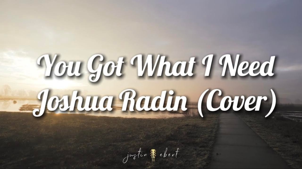 You Got What I Need by Joshua Radin Lyrics (Cover) - Justin Ebert - YouTube