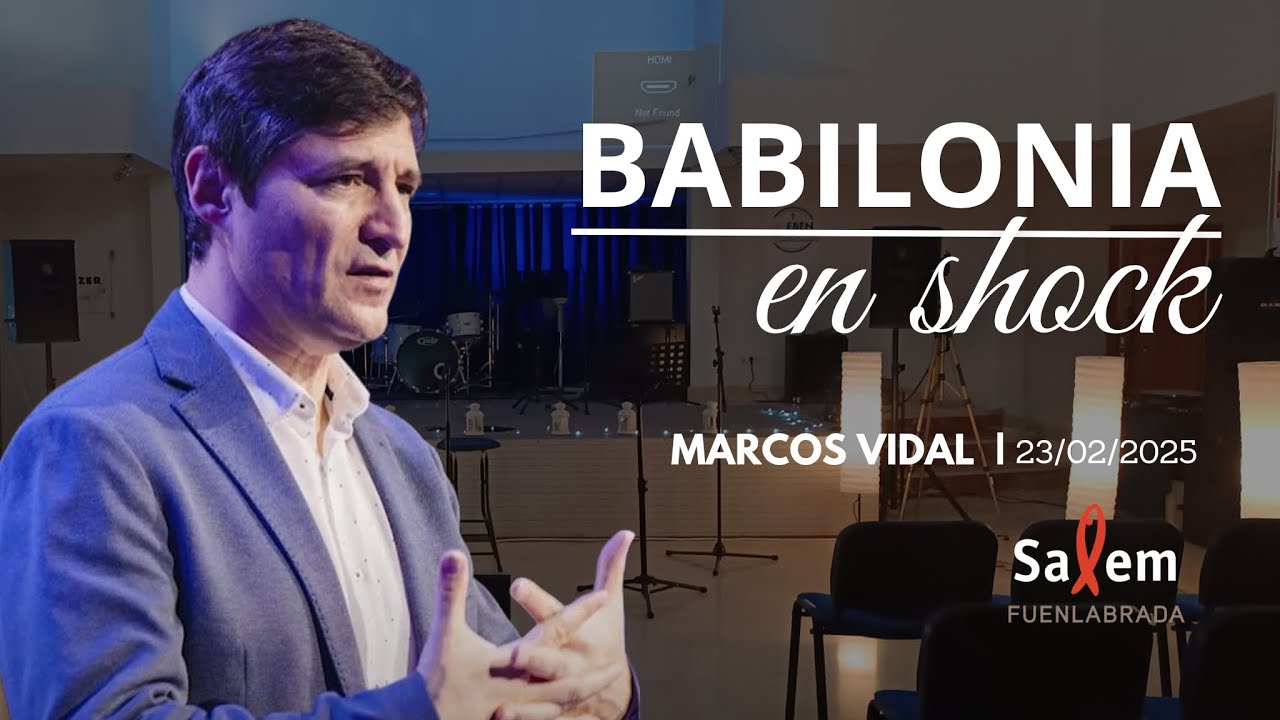 Babilonia en shock | Marcos Vidal | Iglesia Salem Fuenlabrada - YouTube