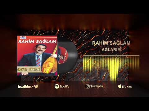 Aşık Rahim Sağlam - Ağlarım