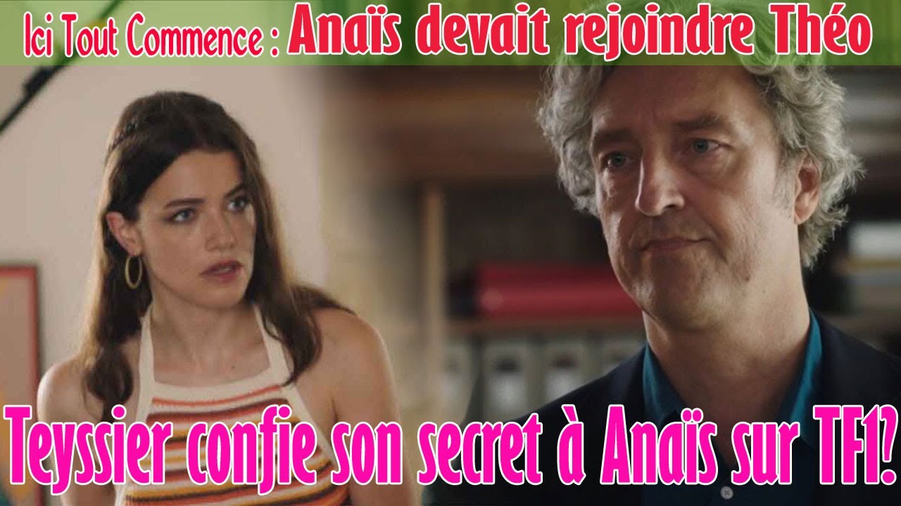 #ITC 743 Anaïs devait rejoindre Théo.. Teyssier confie son secret à ...