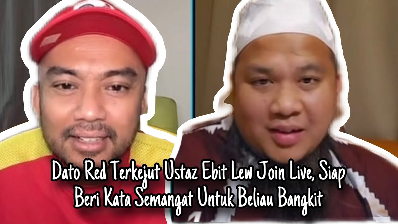 Dato Red Terkejut Ustaz Ebit Lew Join Live, Siap Beri Kata Semangat ...