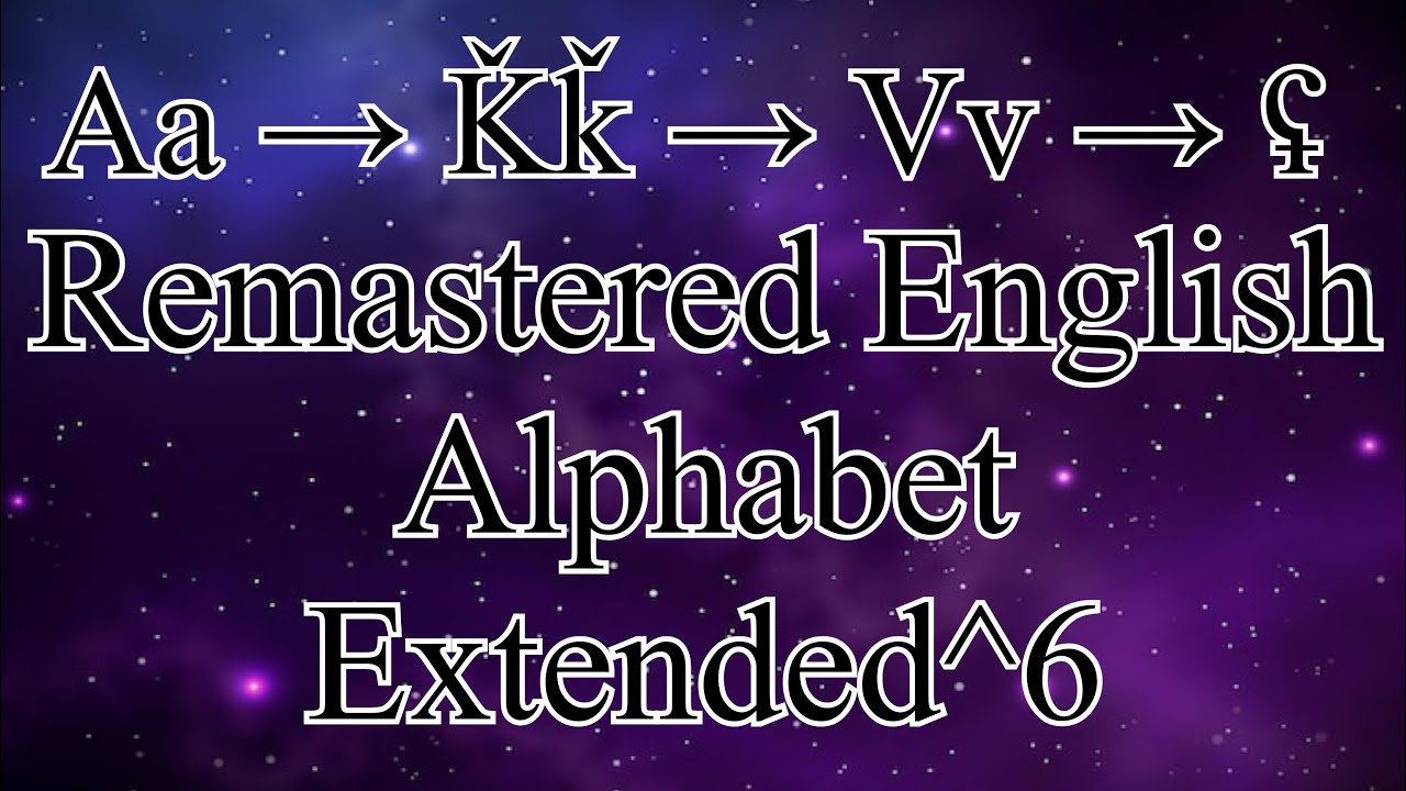 Remastered English Alphabet Extended^6 - YouTube