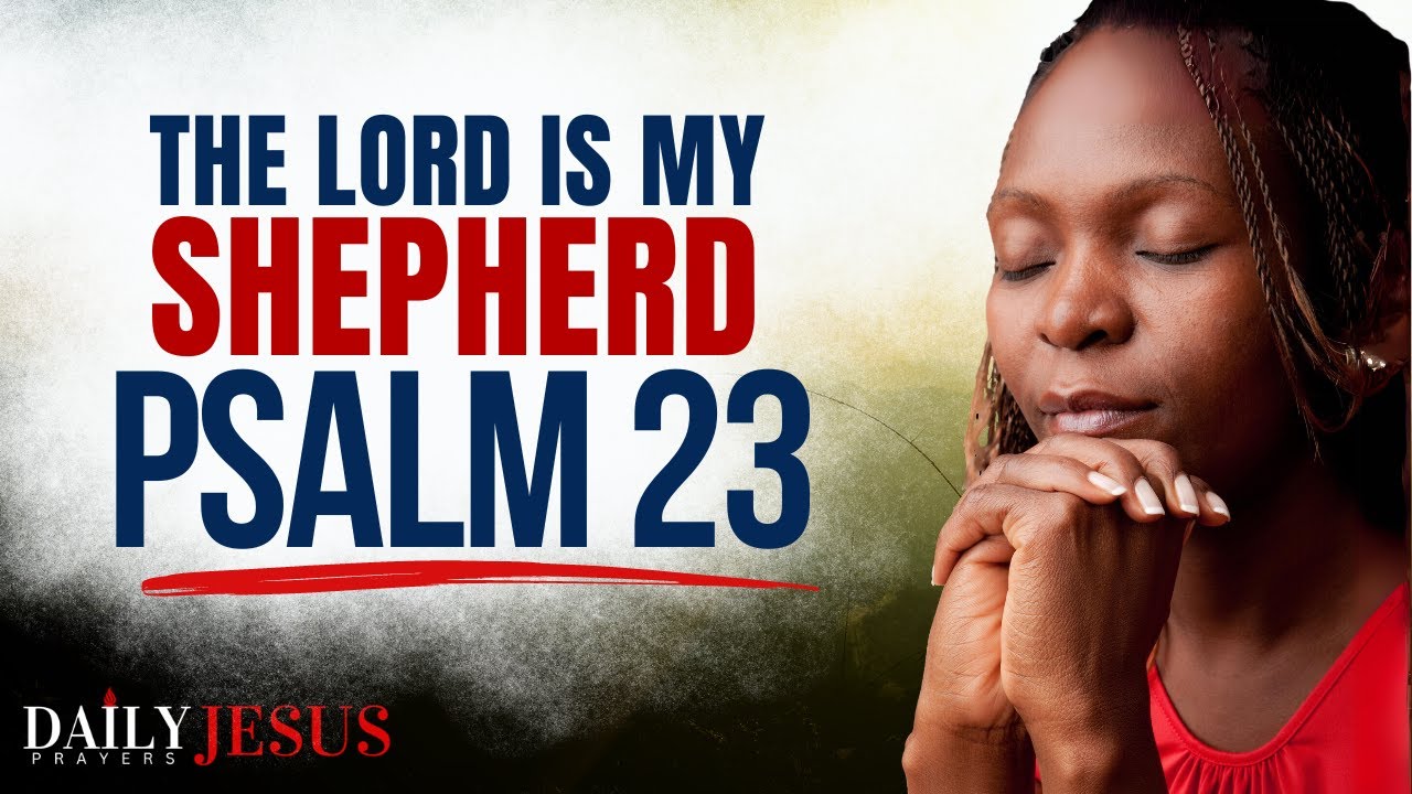 PSALM 23 - The Lord Is My Shepherd - God's Comfort, Protection And ...