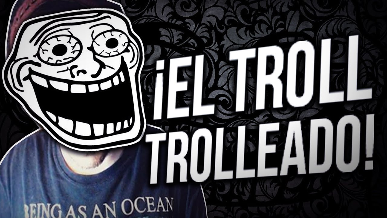 ¡ El Troll Trolleado ! - YouTube