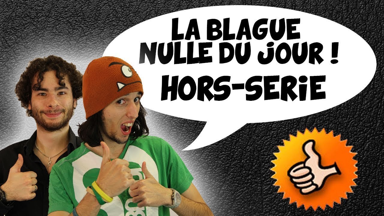La Blague Nulle Du Jour - BNDJ HORS SÉRIE (août 2016) - YouTube