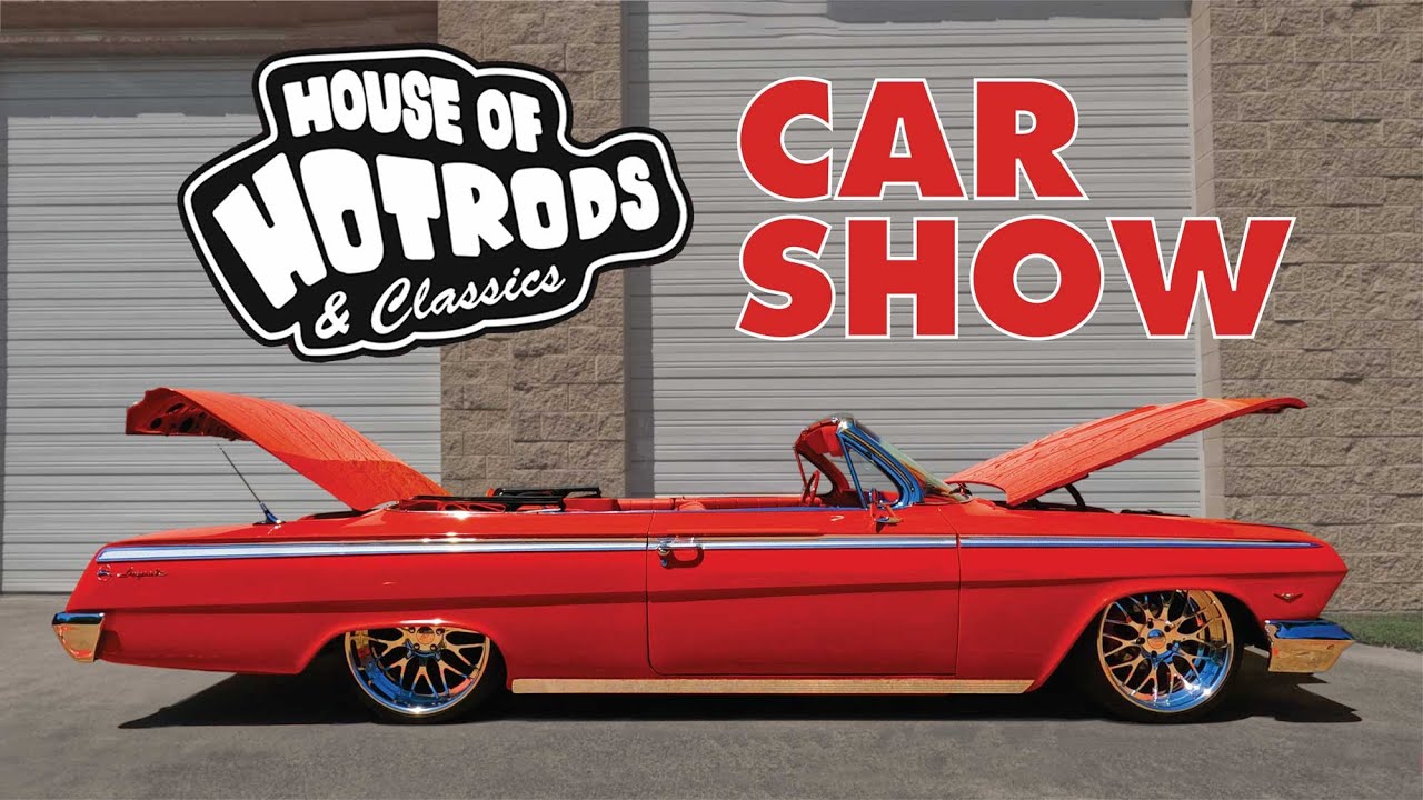 House Of Hotrods Car Show - Extreme Event For Hot Rod & Classic Car ...
