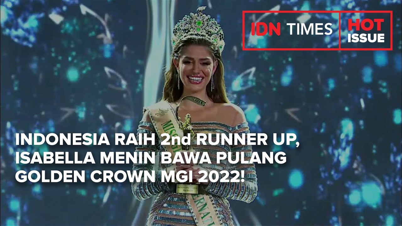 INDONESIA RAIH 2nd RUNNER UP, ISABELLA MENIN BAWA PULANG GOLDEN CROWN MGI 2022! - YouTube