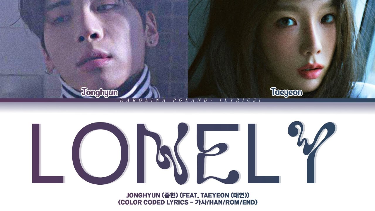 Jonghyun (동원) (Feat. Taeyeon (태연)) - 'Lonely' (Color Coded Lyrics- 가사 ...