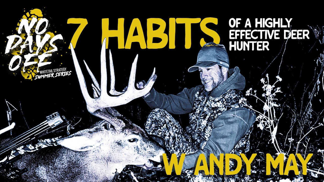 7 Habits Of A Highly Effective Deer Hunter w Andy May - YouTube