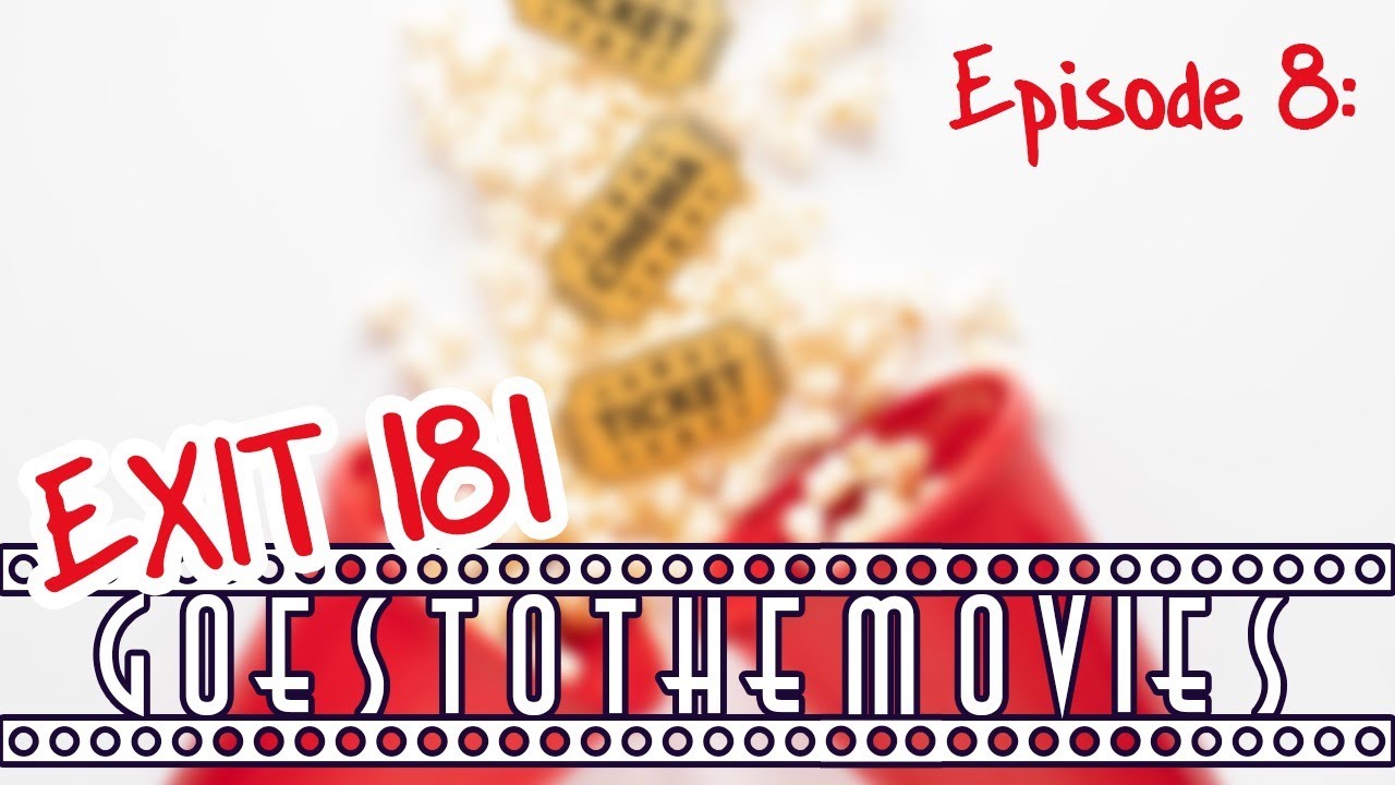 Episode 8: Exit 181 Goes to the Movies - YouTube