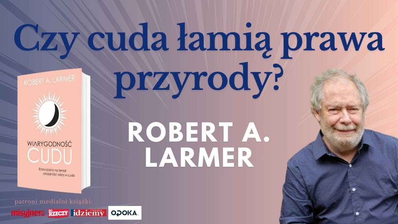 Jeżeli prawa przyrody są niezmienne, to gdzie jest miejsce na cud ...