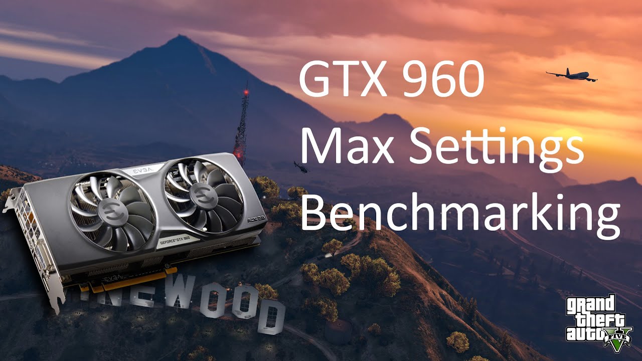 GTA V Benchmark - GTX 960 SSC - YouTube