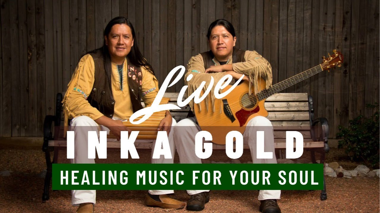 HEALING MUSIC FOR YOUR SOUL - INKA GOLD live... - YouTube