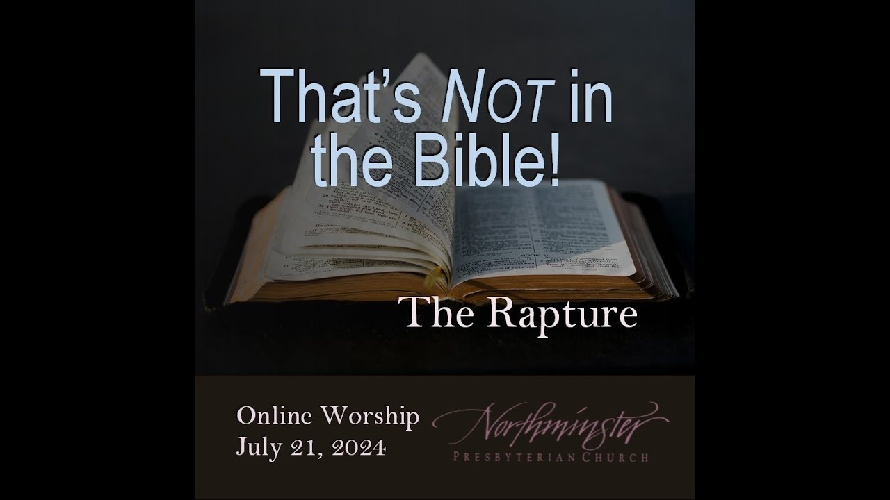 That's NOT in the Bible! The Rapture - Online Worship Service July 21 ...