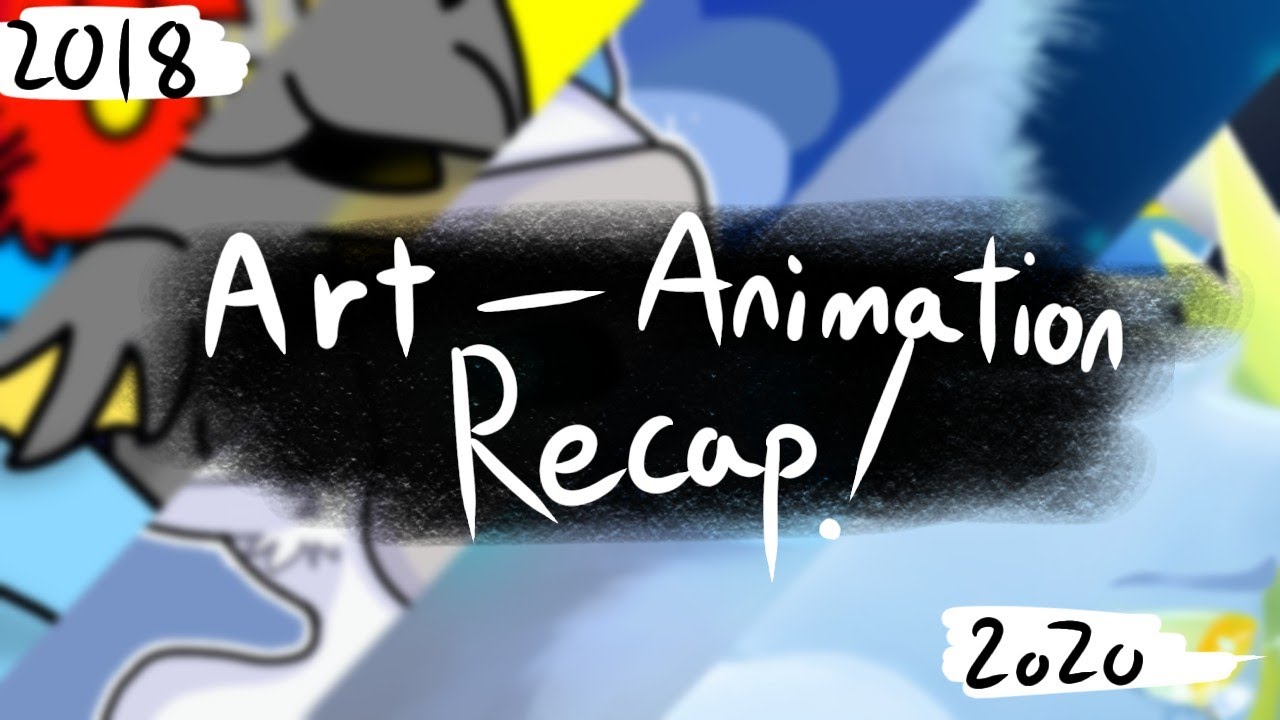 🖌Art and Animation RECAP (2018-2020) - YouTube