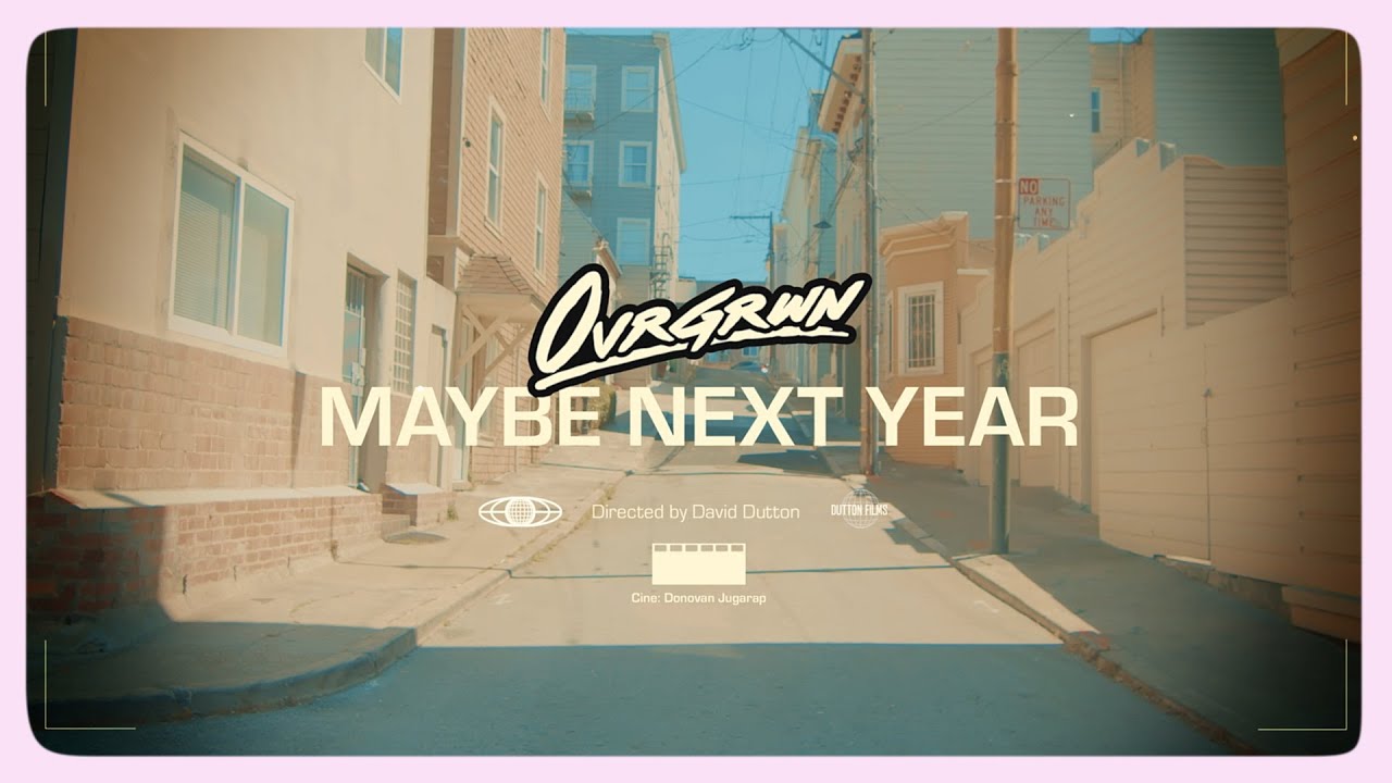 OVRGRWN - Maybe Next Year (Official Music Video) - YouTube