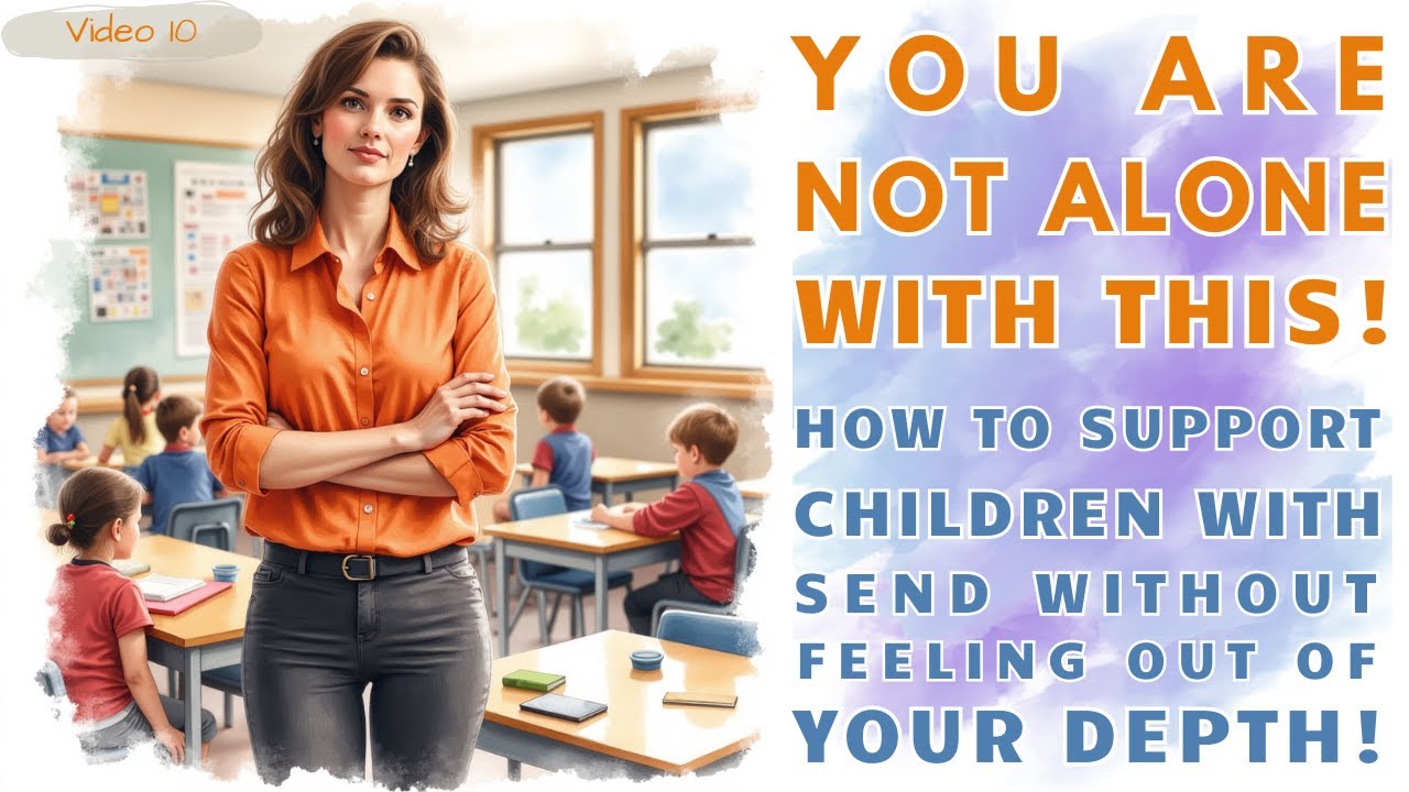 VIDEO 10 SCHOOL-READY NEW TA: HOW TO SUPPORT CHILDREN WITH SEND - YouTube