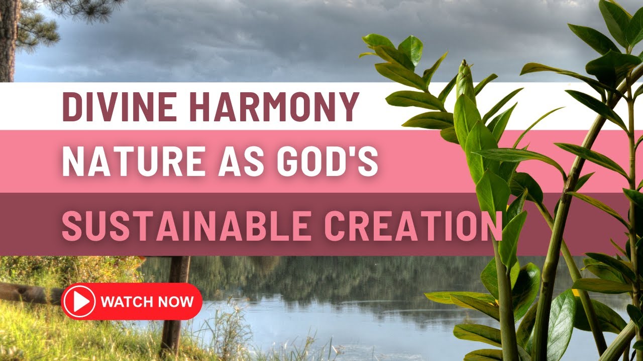 Divine Harmony Nature as God's Sustainable Creation - YouTube