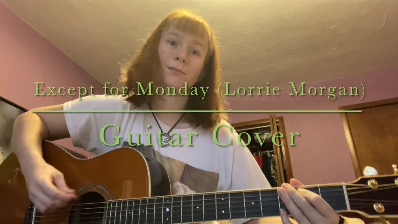 Except for Monday (Lorrie Morgan)- Guitar Cover - YouTube