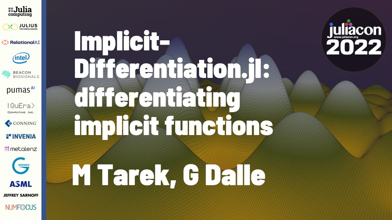ImplicitDifferentiation.jl: Differentiating Implicit Functions | M. Tarek, G. Dalle | JuliaCon ...