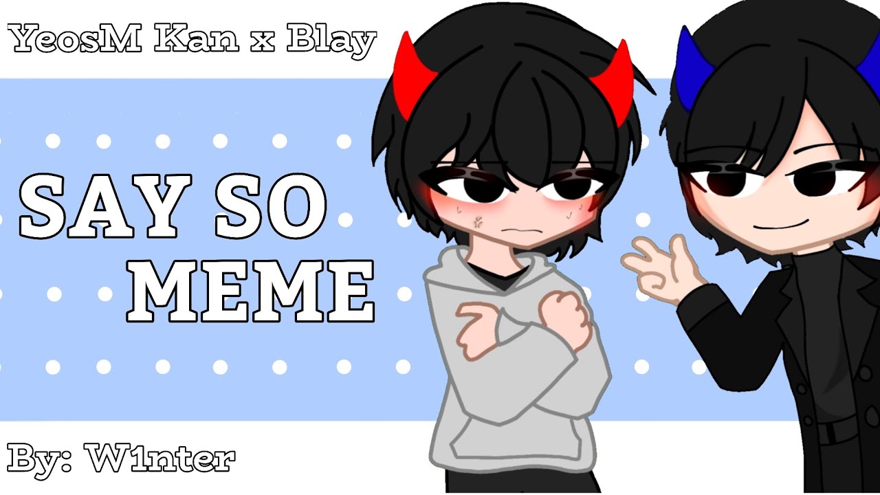 SAY SO MEME ★ || YeosM - YouTube