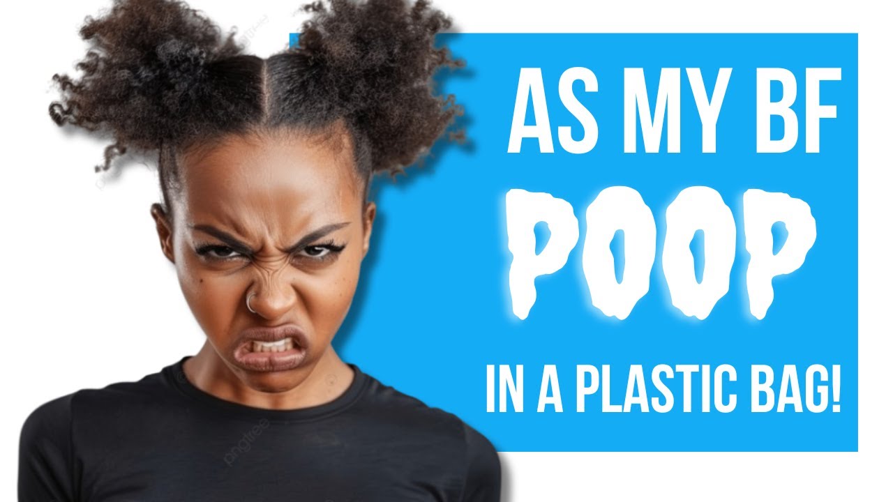 r/TrueOffMyChest: My girlfriend made me poop in a plastic bag. - YouTube