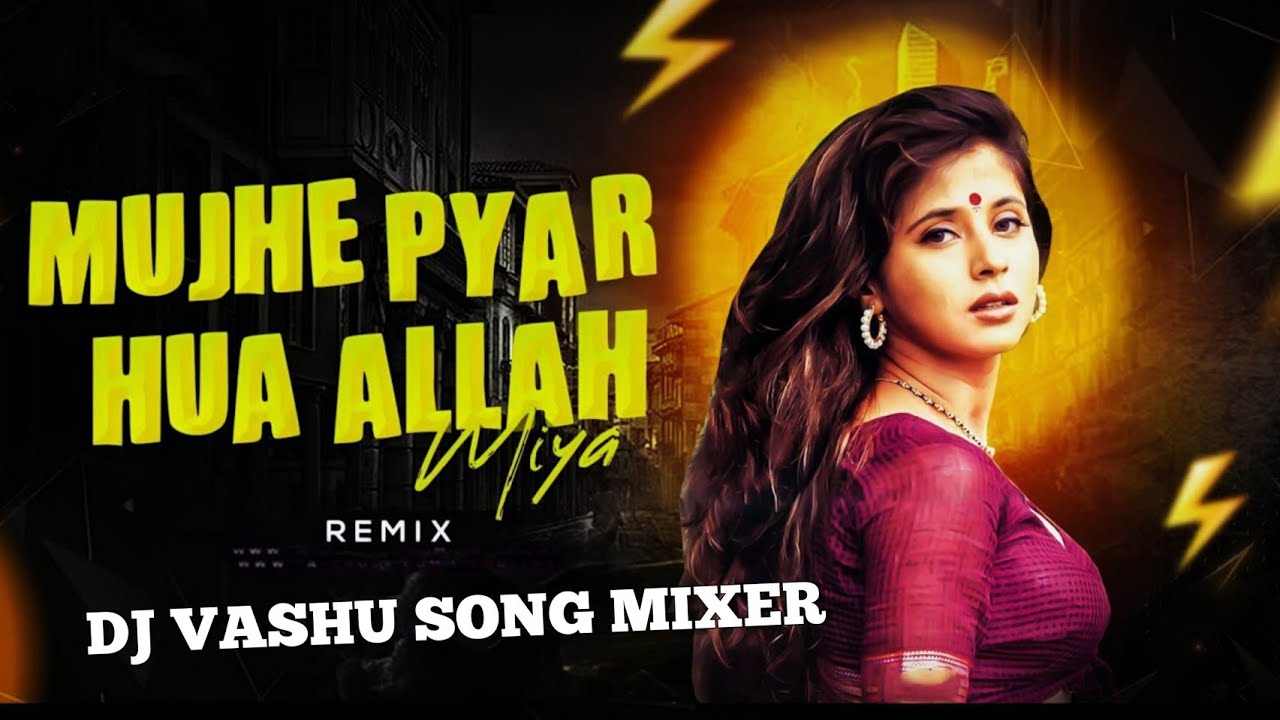 MUJHE PYAR HUA ALLAH miya "-" Remix x Dj Vashu Song Mixer - YouTube