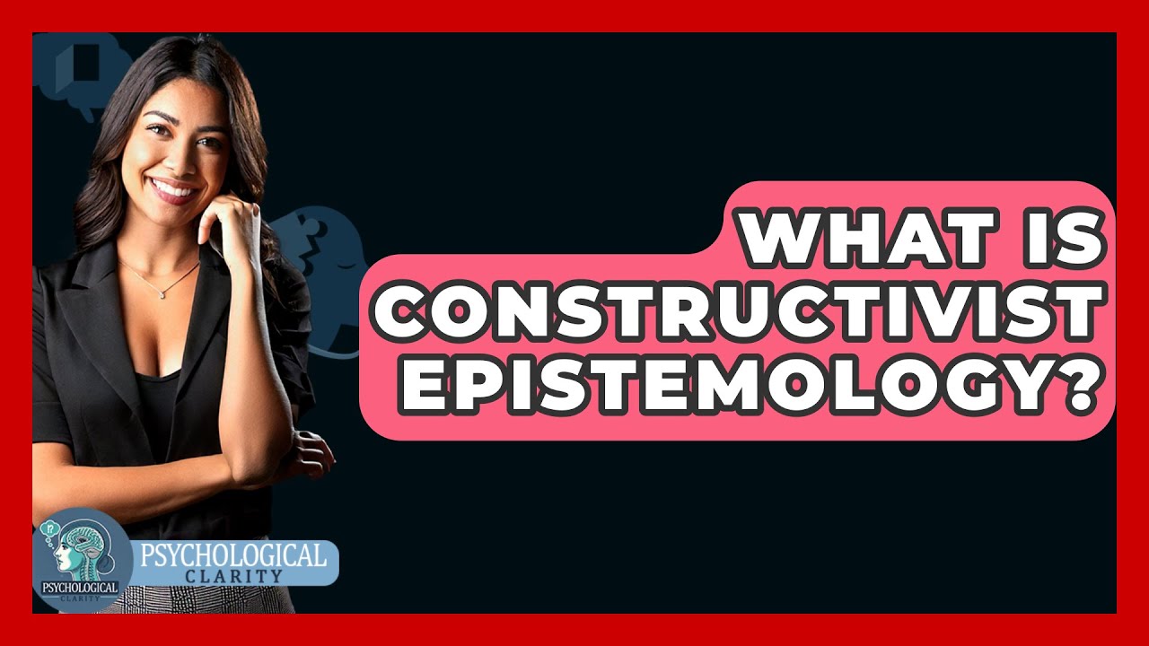 What Is Constructivist Epistemology? - Philosophy Beyond - YouTube