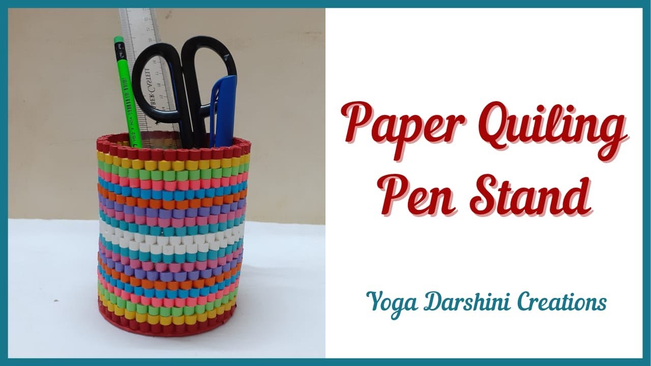 How to make Quilling Pen Stand | DIY Paper Quilling Pen Stand | Yoga Darshini Creations. - YouTube