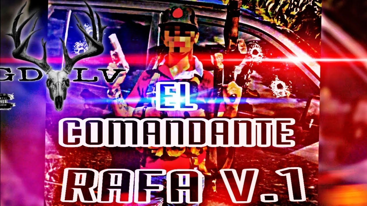 EL COMANDANTE RAFA -V1. GDLV - YouTube