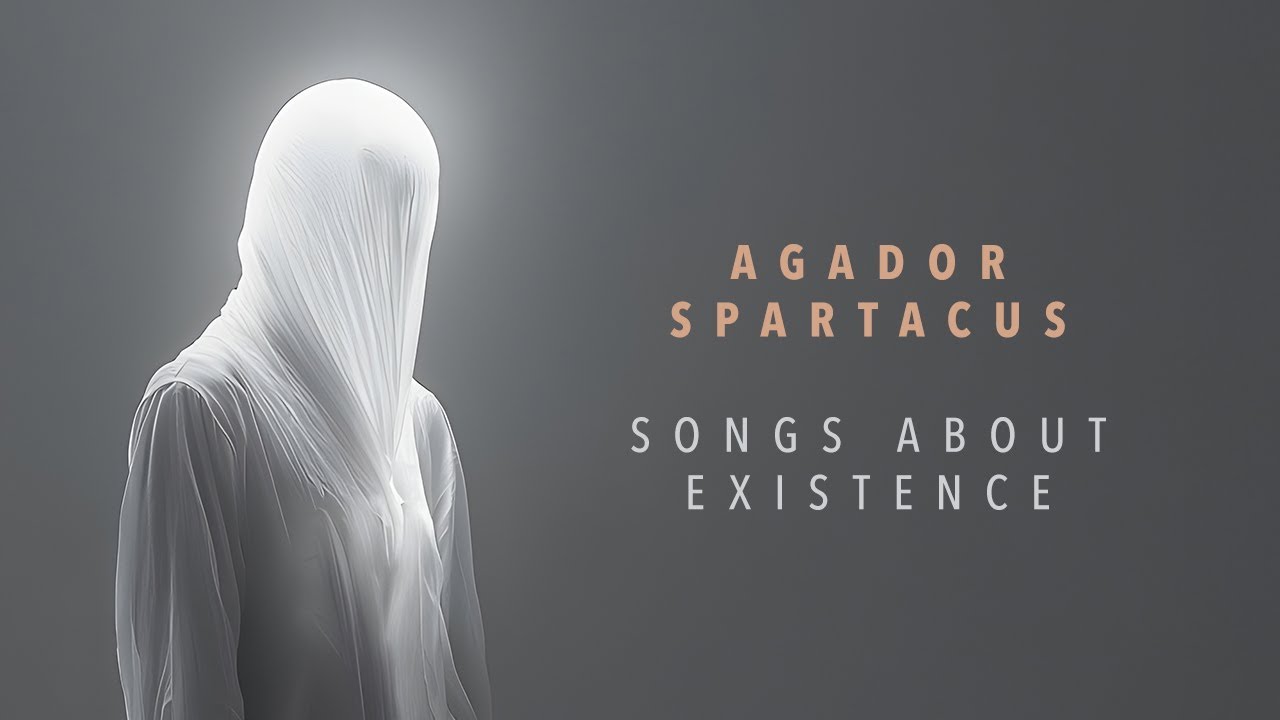 Agador Spartacus - Songs about Existence (official video) - YouTube