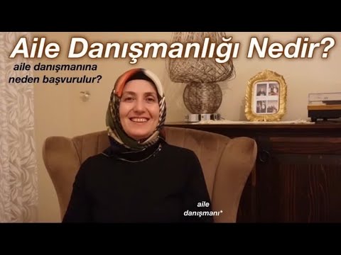 AİLE DANIŞMANLIĞI NEDİR ?//AİLE DANIŞMANINA NEDEN BAŞVURULUR ?