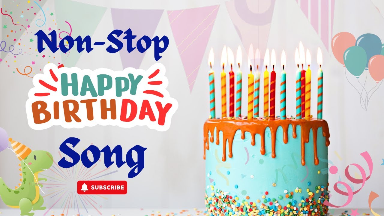 Non Stop Happy Birthday Song For Special Day 🎂🍰 Happy Birthday To You ...