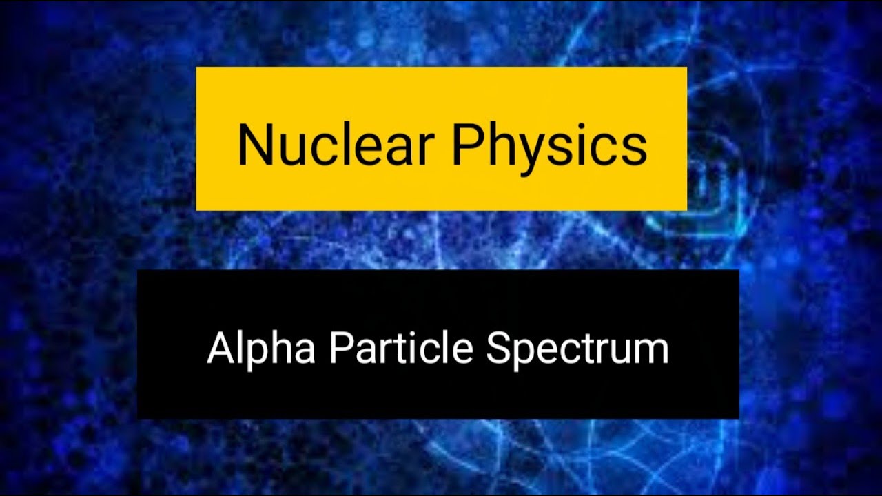 Alpha Particle Spectrum- by Dr. Asmat Elahi - YouTube