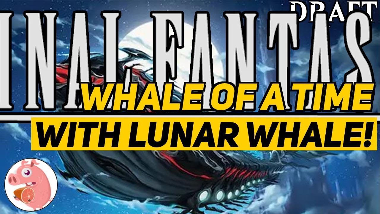 Whale Of A Time With Lunar Whale! | Final Fantasy Draft | Mythic Rank 8 ...