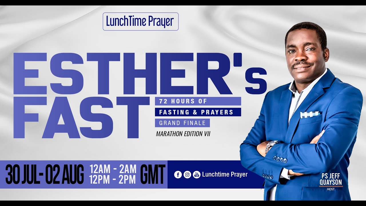 ESTHER'S FAST MARATHON EDITION VII || WITH PASTOR JEFFREY QUAYSON ...