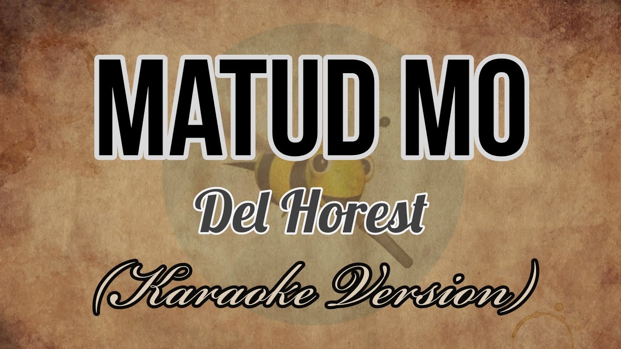 Del Horest - MATUD MO [Karaoke Version] - YouTube