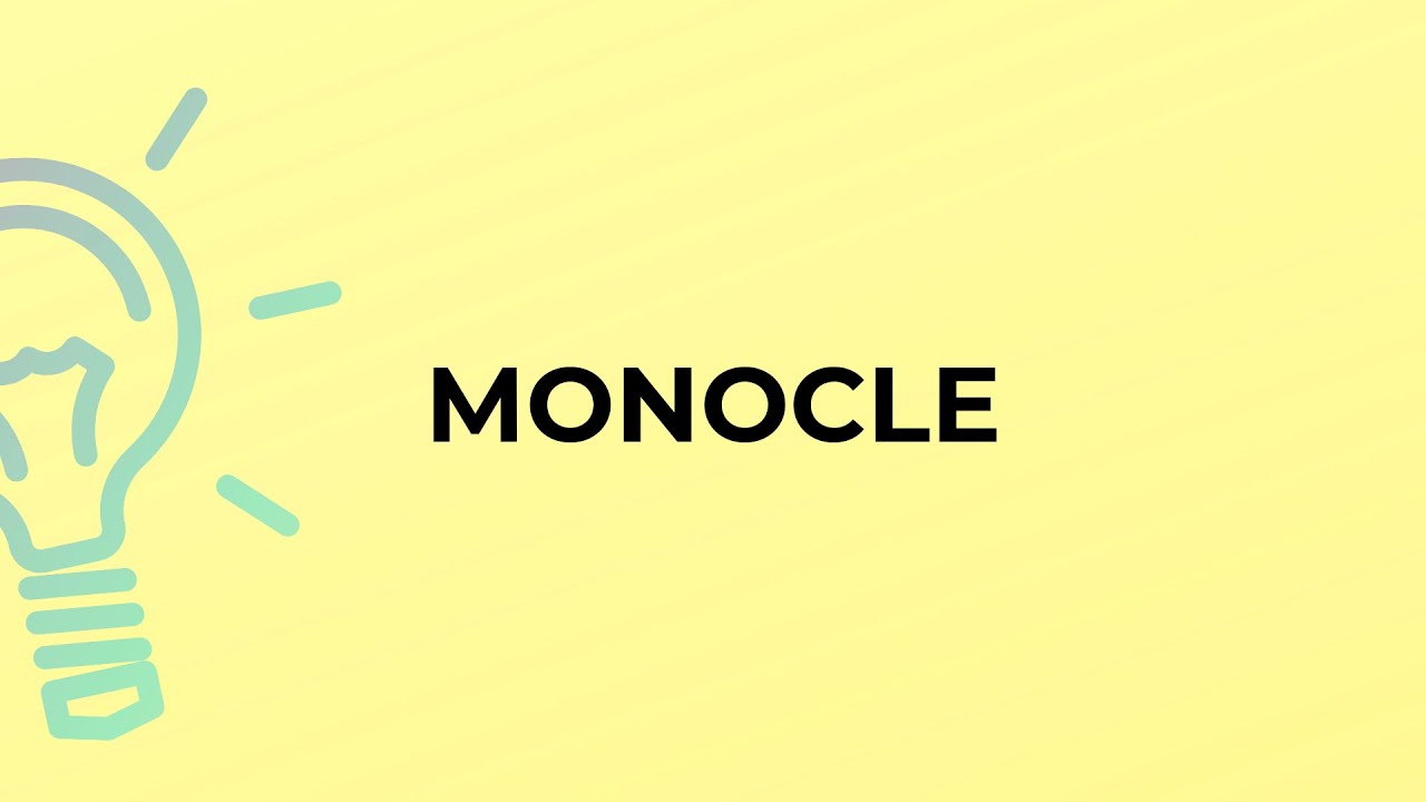What is the meaning of the word MONOCLE? - YouTube