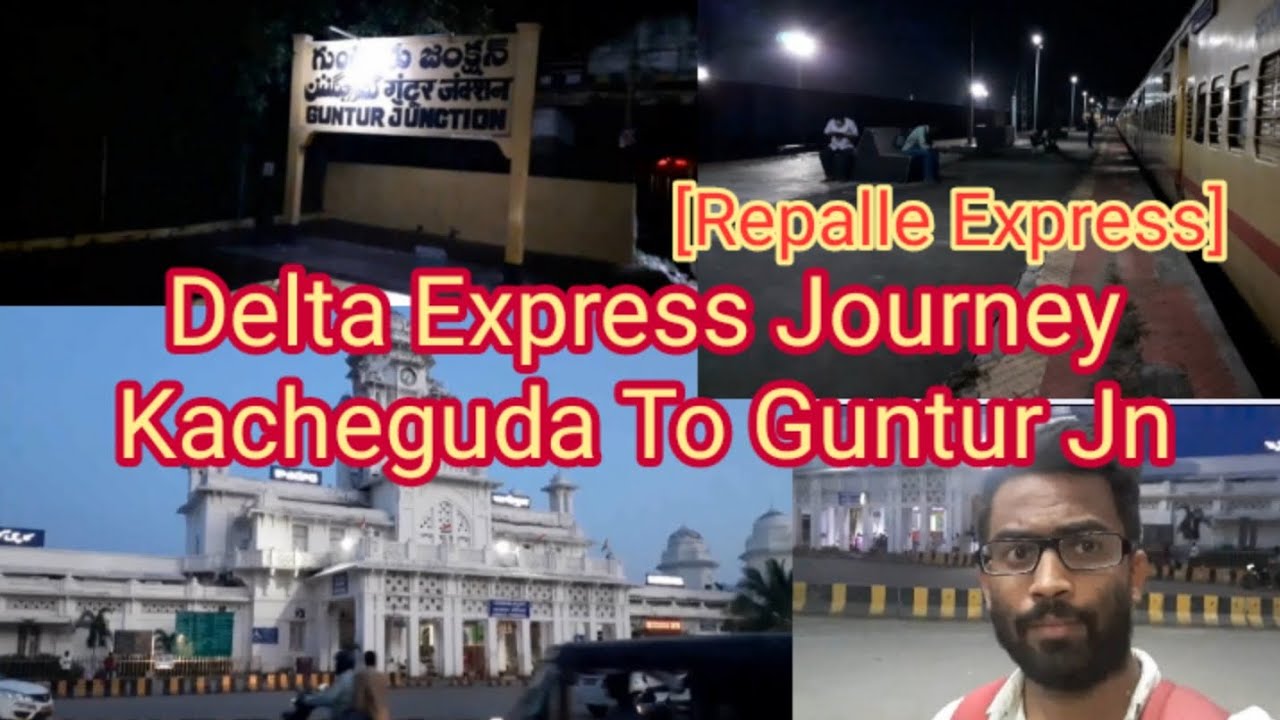 Delta Express ||Repalle Express|| Kacheguda - Guntur jn Journey Train ...