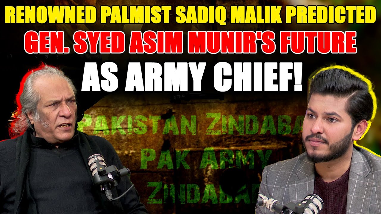 Renowned Palmist Sadiq Malik Predicted Gen. Syed Asim Munir's Future as ...
