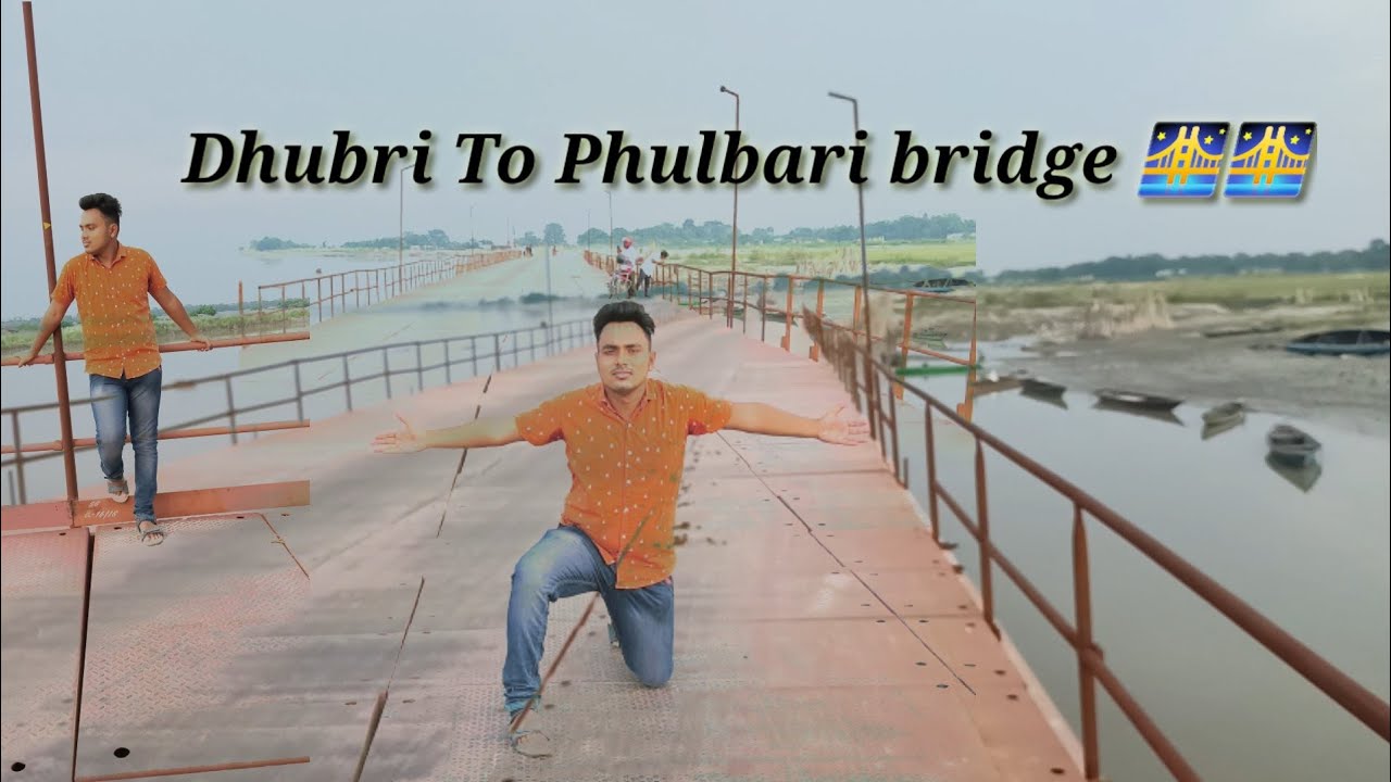 Dhubri To Phulbari Bridge 🌉 - YouTube